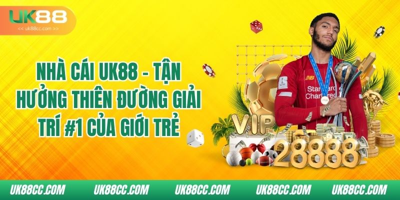 UK88 - Nhà Cái Cá Cược Bóng Đá Nhanh Nhất Nước Anh, Nạp Rút Siêu Tốc ...